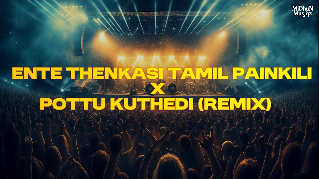 POTTUKUTHEDI x ENTE THENKASHI TAMIL PAINKILI ( REMIX ) | RAVANAPRABHU ...