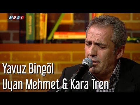 Yavuz Bingöl - Uyan Mehmet & Kara Tren