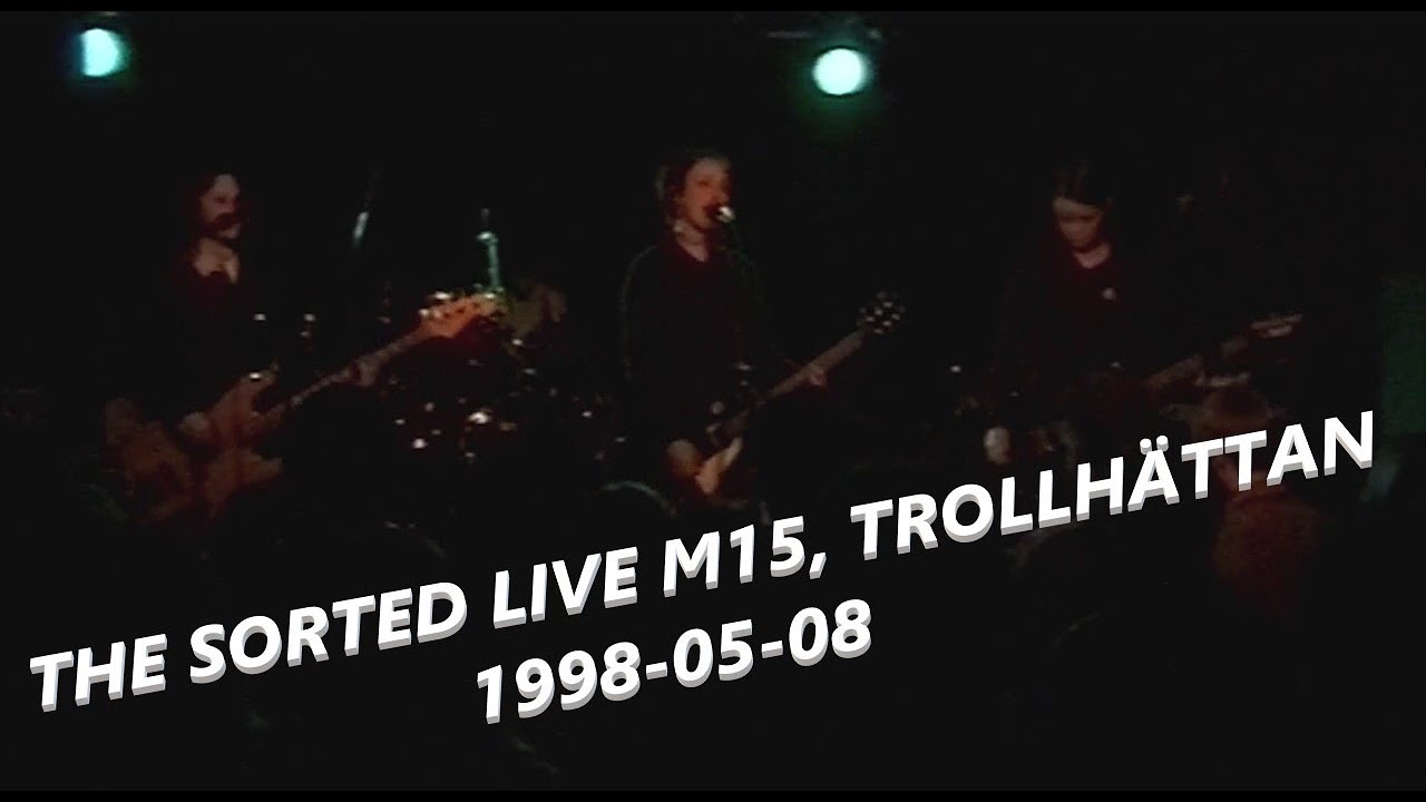 The Sorted Live M15, Trollhättan (1998-05-08) - YouTube