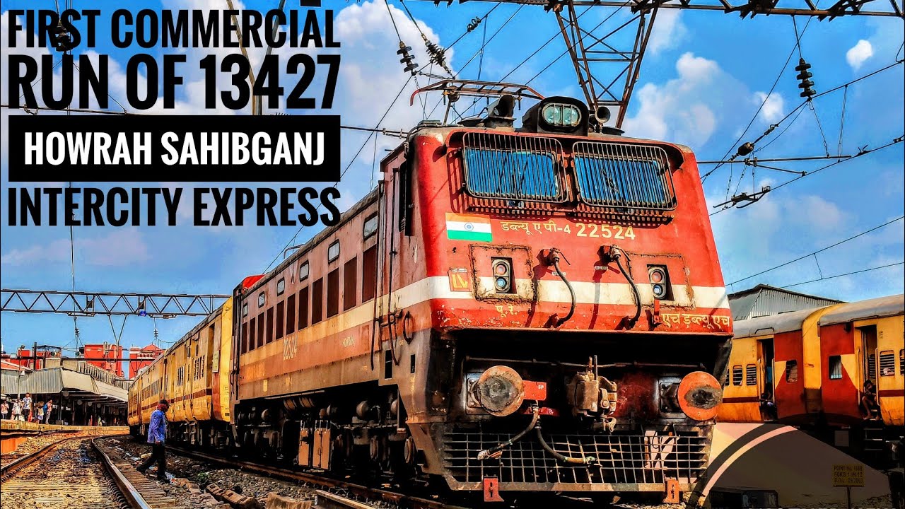 First Commercial Run Of 13427 Howrah Sahibganj Intercity Express ...
