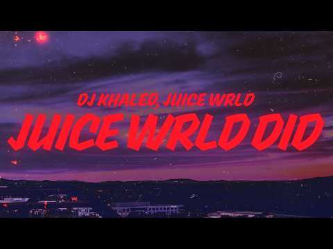 DJ Khaled - Juice WRLD DID (Lyrics) ft. Juice WRLD