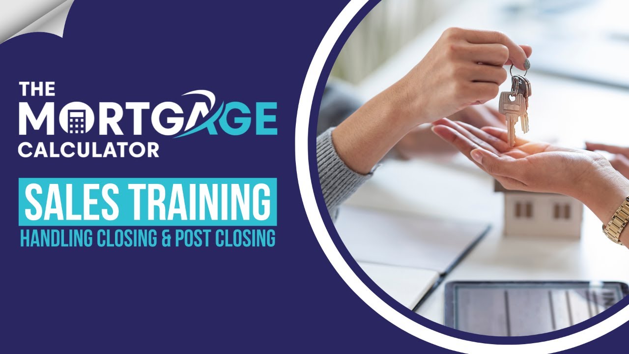 Loan Officer Sales Training - How to Handle Closing & Post Closing ...