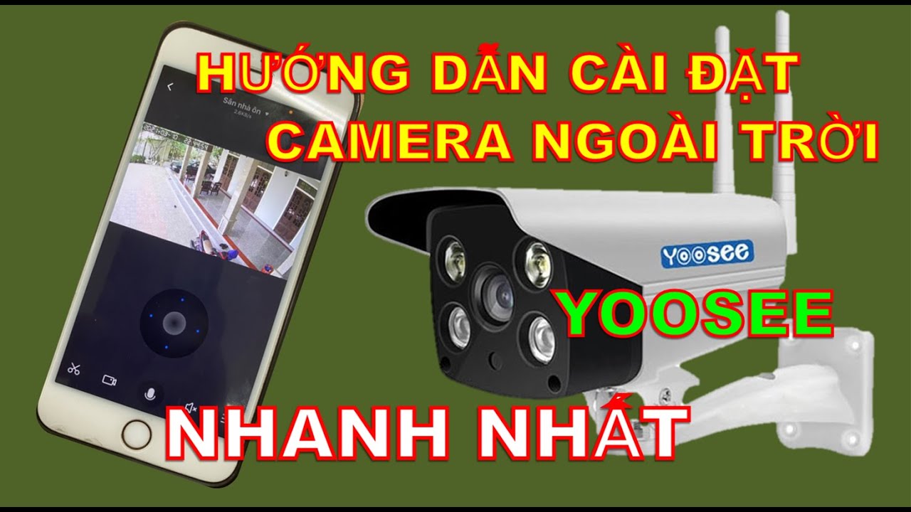 Camera Yoosee ngoài trời - Hướng dẫn cài đặt đơn giản nhất bằng mã QR ...