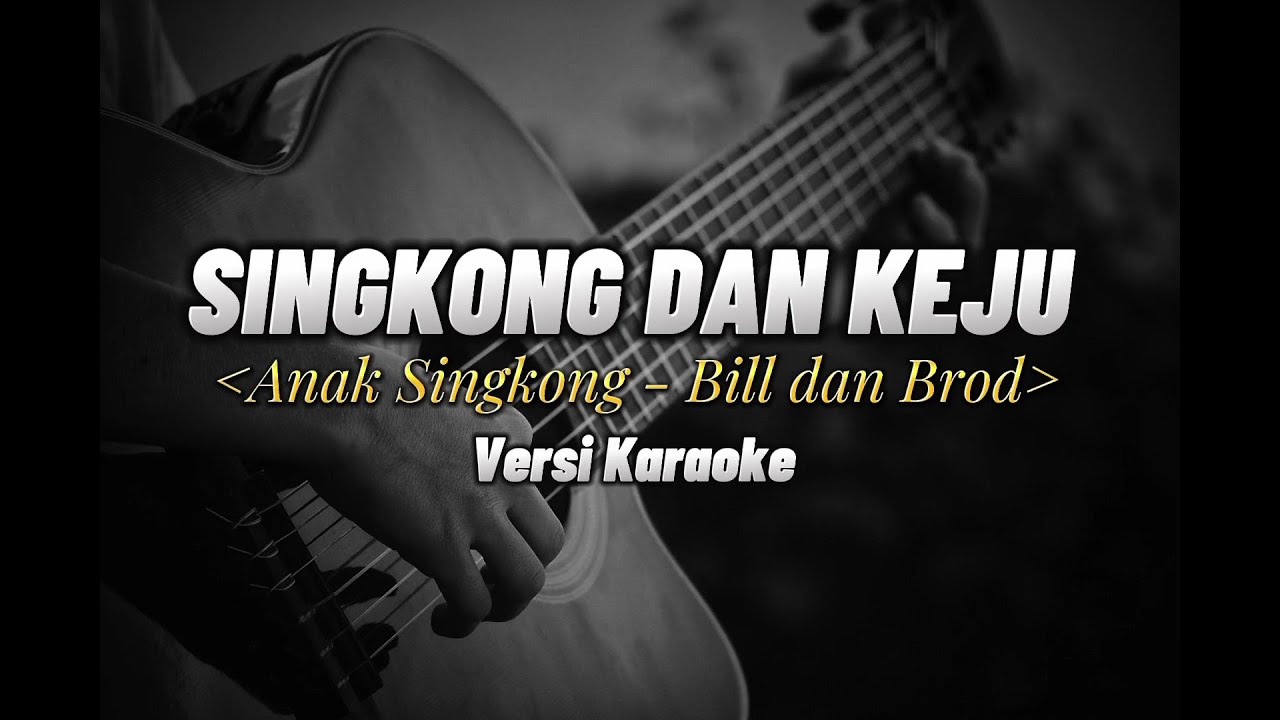 SINGKONG DAN KEJU - BILL DAN BROD | VERSI KARAOKE - YouTube Music