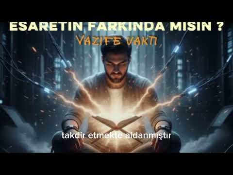 Esaretin Farkında mısın? | Vazife Vakti