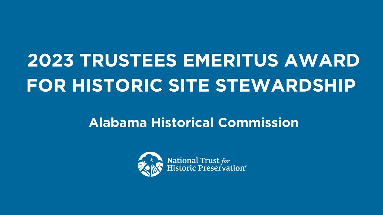 2023 Trustees Emeritus Award for Historic Site Stewardship: Alabama ...
