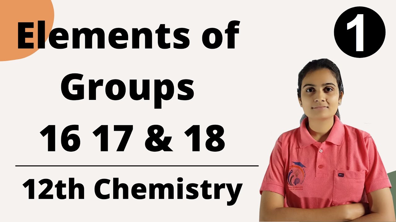 Elements of Groups 16, 17 and 18 Class 12th Chemistry Part 1 - YouTube