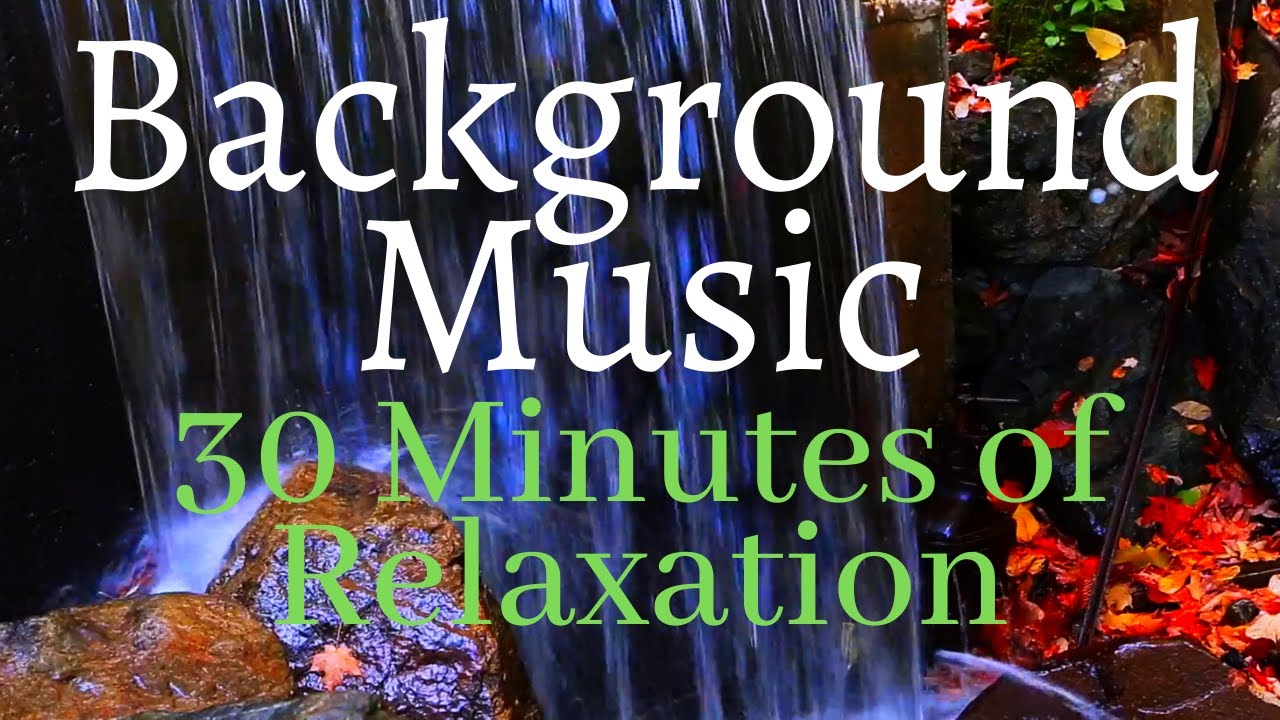 Relaxation Background Music. Soothing Background Music to Ease Your ...