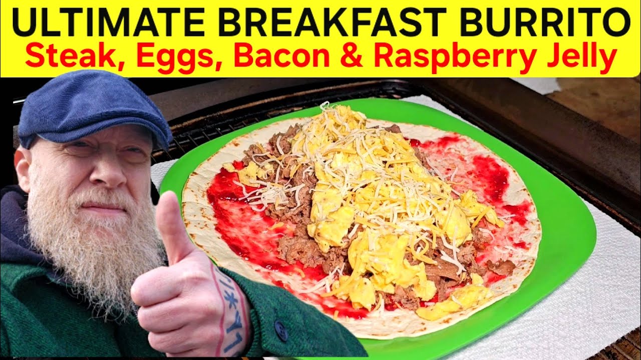 ULTIMATE Steak, Egg & BACON BURRITO with... RASPBERRY PRESERVES Secret ...
