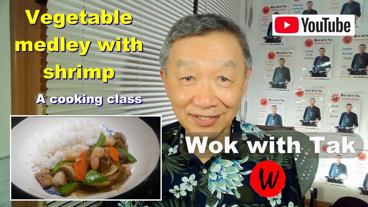 Vegetable medley and shrimp. A cooking class with Wok with Tak. - YouTube