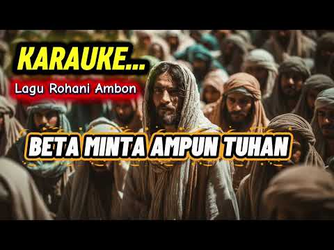 Karaoke BETA MINTA AMPUN TUHAN || Lagu Ambon Rohani Terbaru 2026
