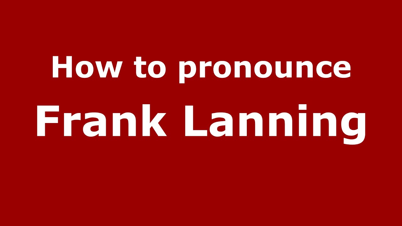 How to pronounce Frank Lanning (American English/US) - PronounceNames ...