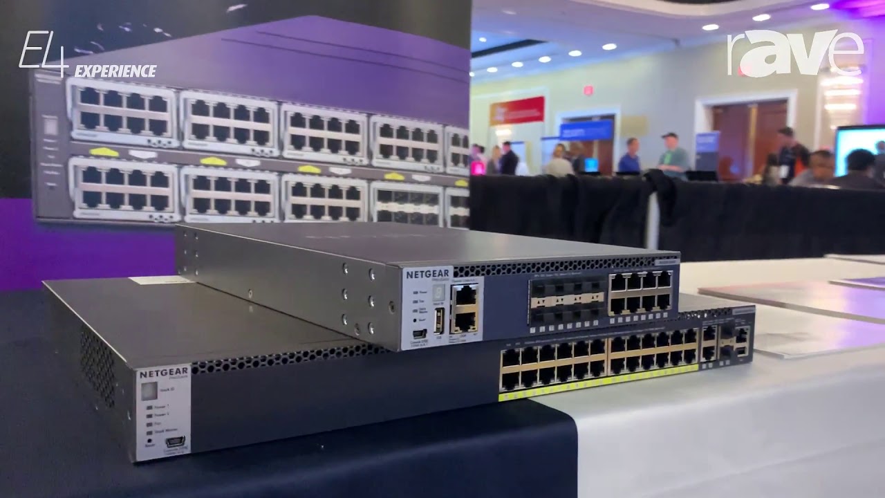 E4 Experience: NETGEAR Showcases M4300 Switch Designed for ProAV AV ...
