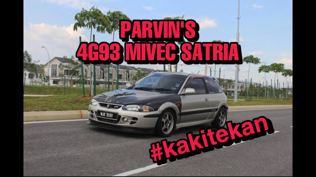 PARVIN'S PROTON SATRIA 4G93 MIVEC! GENG MIVEC SENTIASA PADU! #KAKITEKAN ...
