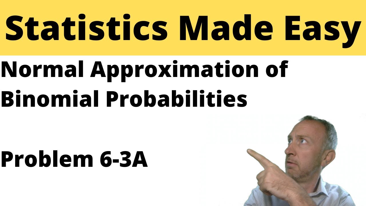 Statistics Module 6 - Normal Approximation of Binomial Probabilities ...