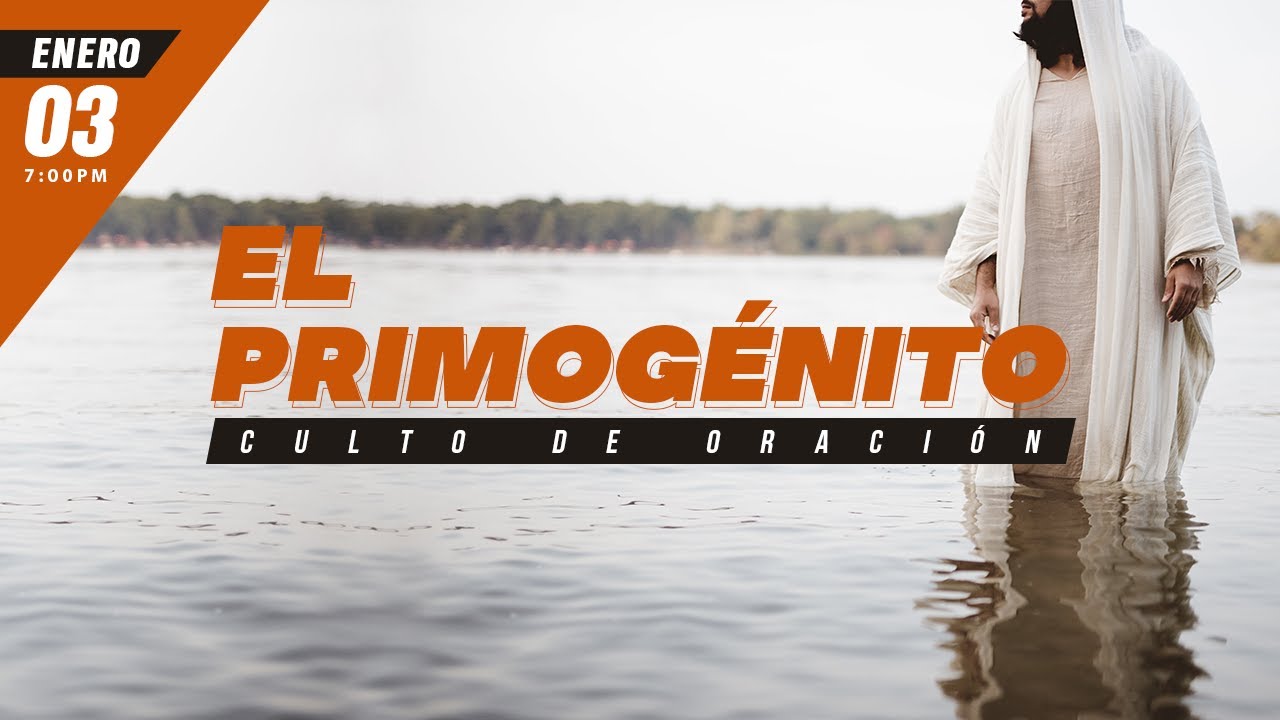 EL PRIMOGENITO - Tiempo de Oración - YouTube