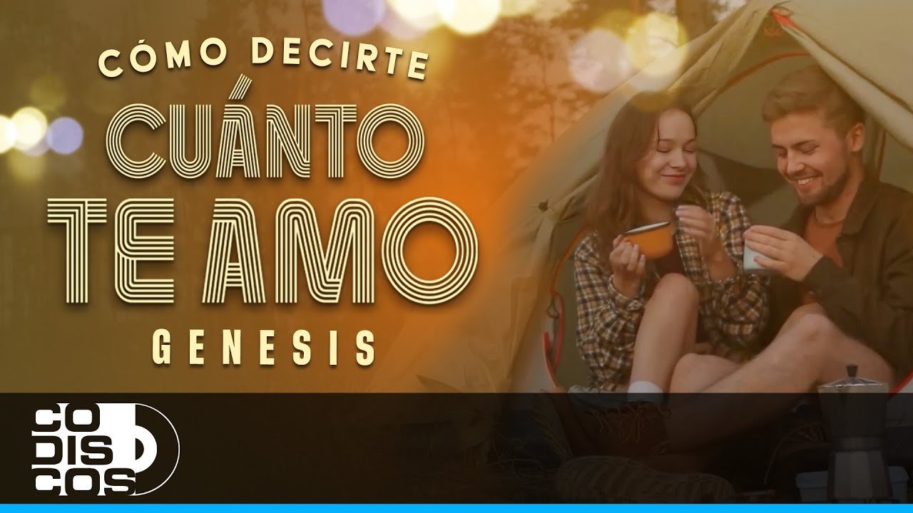Cómo Decirte Cuánto Te Amo, Génesis - Video - YouTube