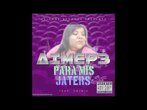 Aimep3 - Para Mis Jaters ft. Chiwis (Explicit) - YouTube