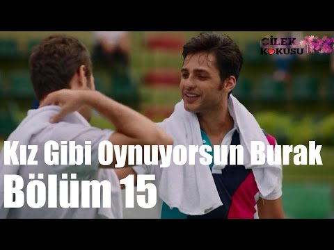 Çilek Kokusu 15. Bölüm - Kız Gibi Oynuyorsun Burak