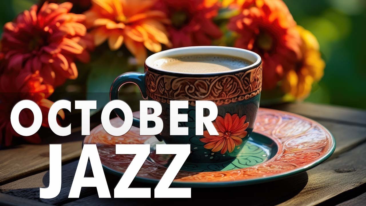 October Jazz ️🎶☕ Sweet October Jazz and Delicate Autumn Bossa Nova ...
