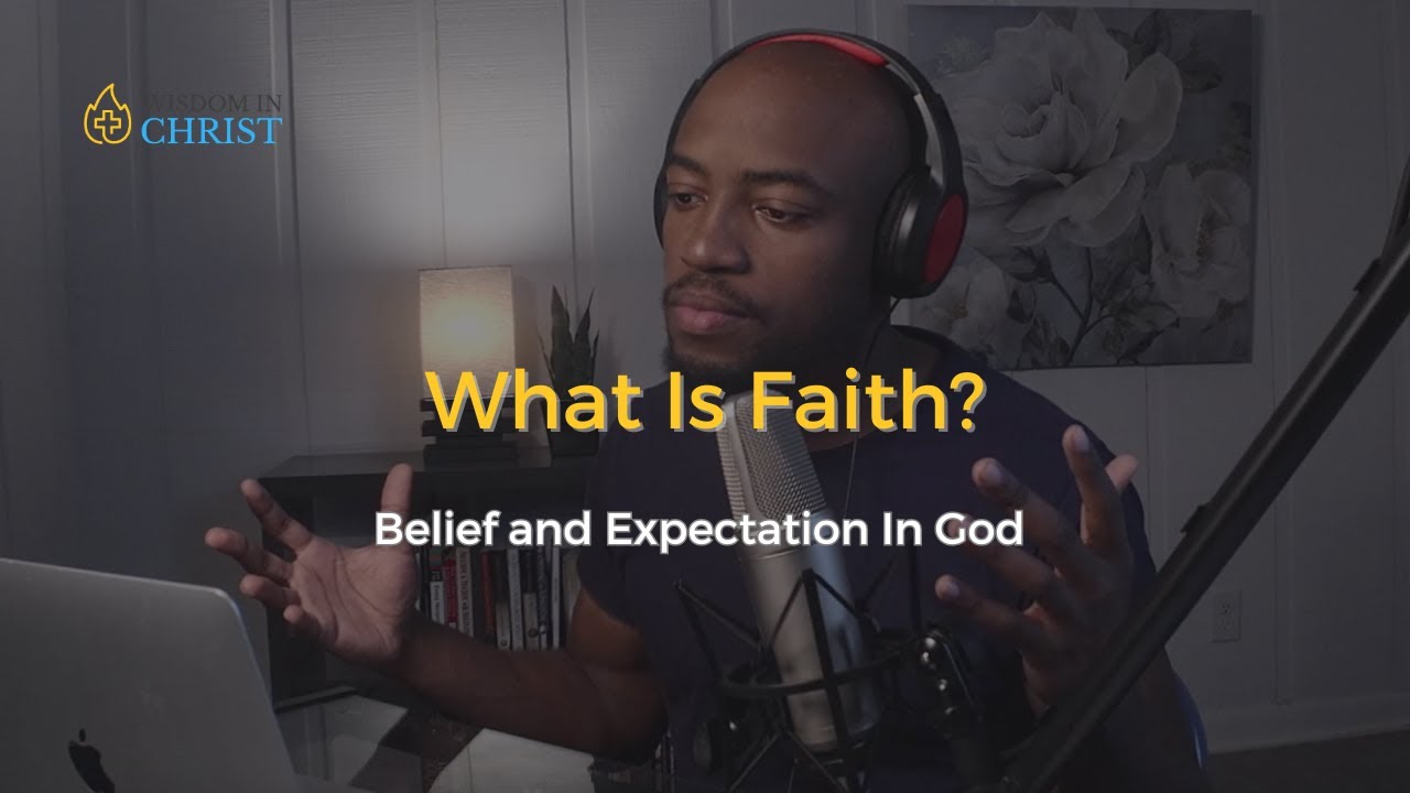 What Is Faith? | Belief and Expectation In God - YouTube
