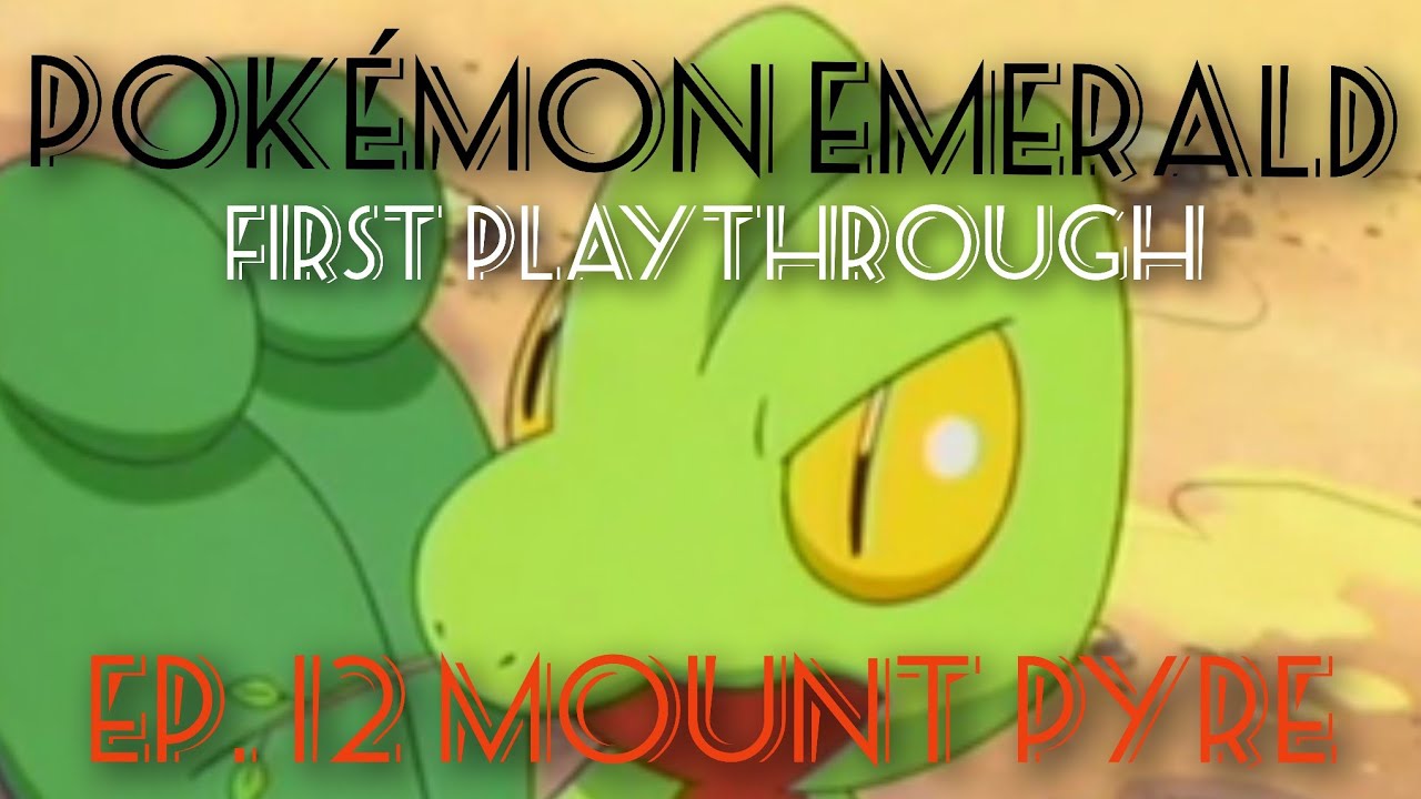 POKÉMON: EMERALD FIRST PLAYTHROUGH - EP. 12 MOUNT PYRE! - YouTube