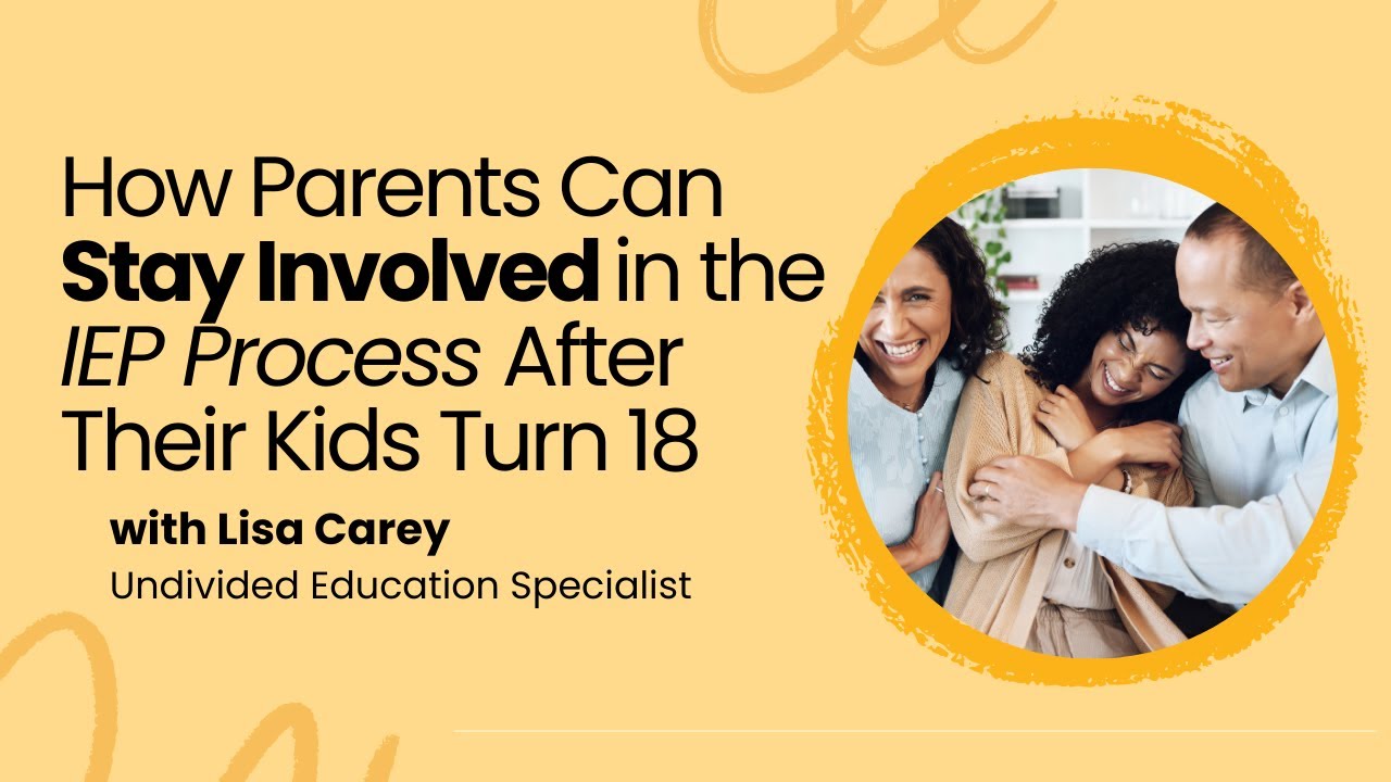 How Parents Can Stay Involved in the IEP Process After Their Kids Turn ...