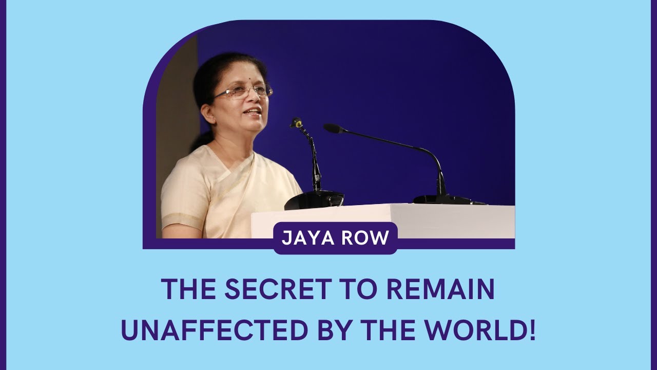The Secret to Remain Unaffected by the World! by Jaya Row - YouTube