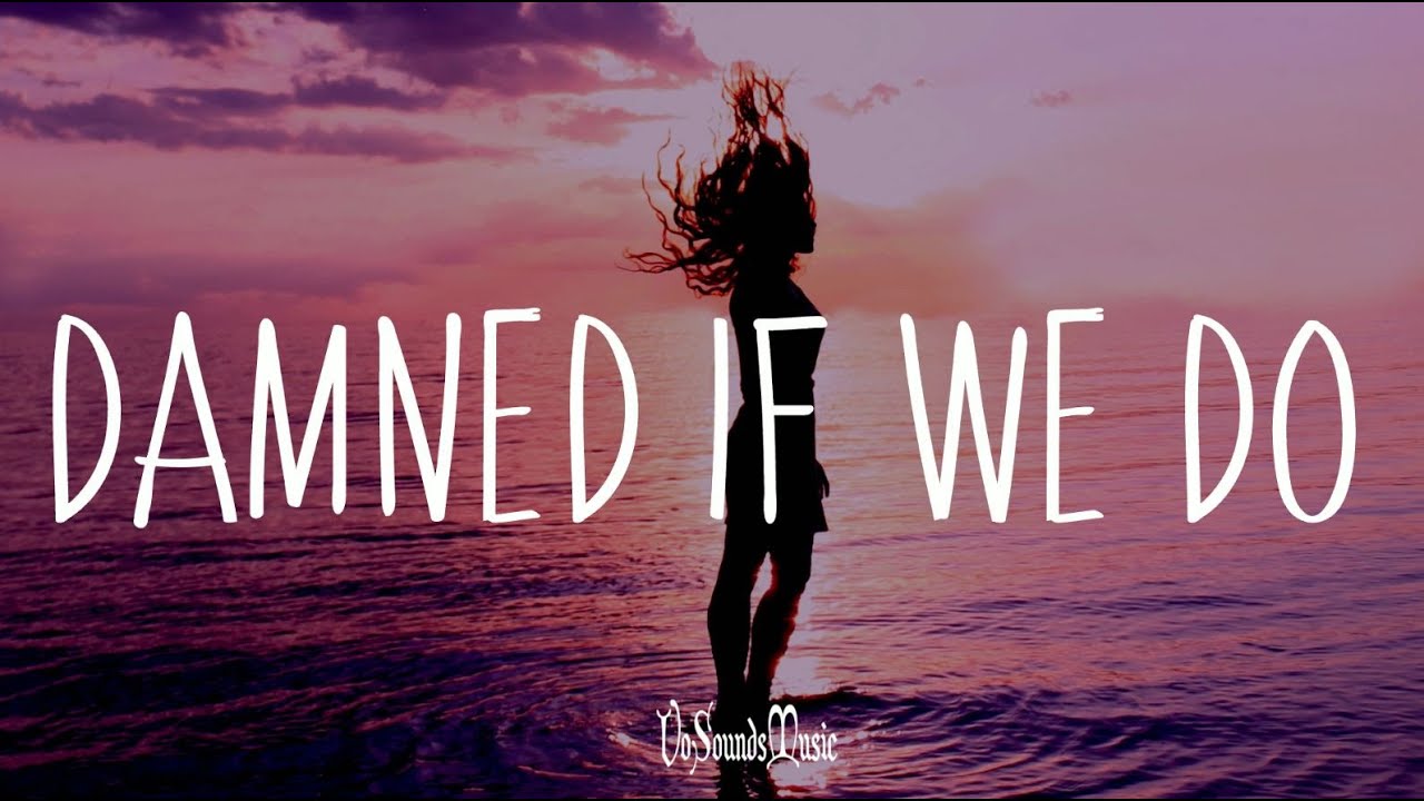 Maybe - Damned if We Do (Lyrics) - YouTube