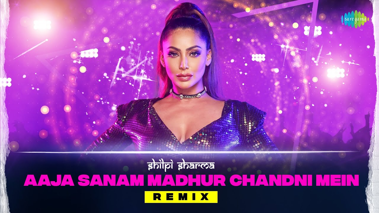Aaja Sanam Madhur Chandni Mein Remix | DJ Shilpi Sharma | Chori Chori ...