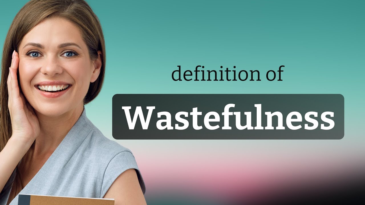 Wastefulness | what is WASTEFULNESS meaning - YouTube
