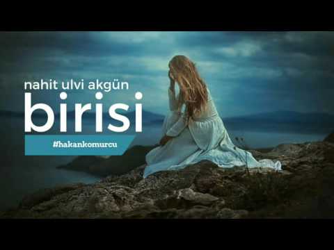 Birisi - Nahit Ulvi Akgün (Şiir) Hakan Kömürcü