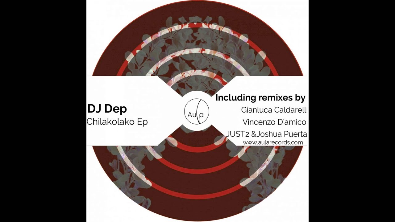 AULA054 DJ Dep - Chilakolako Ep - YouTube