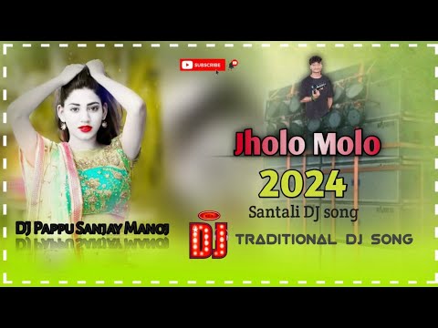 JHOLO MOLO NEW SANTALI DJ SONG 2024 SANTALI TRADITIONAL DJ SONG 2024 ...