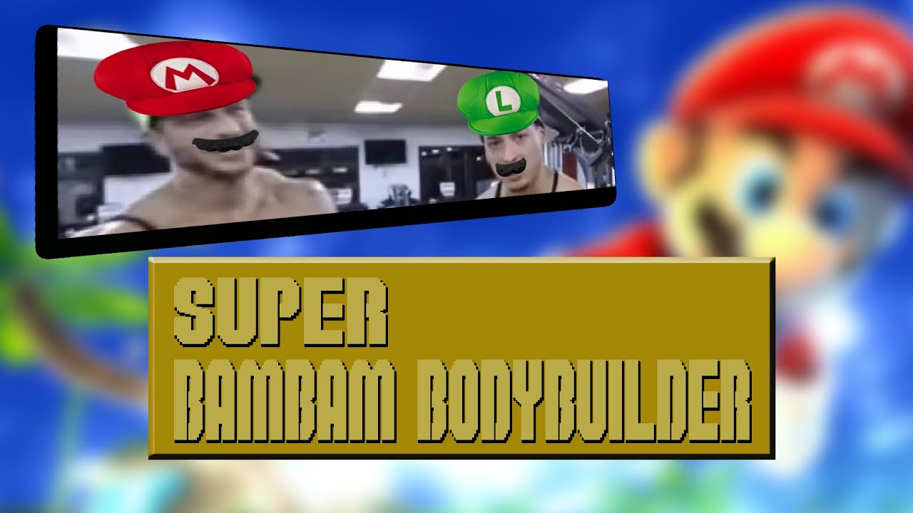SUPER MARIO BROS: BAMBAM MUTANTE BODYBUILDER EDITION - YouTube