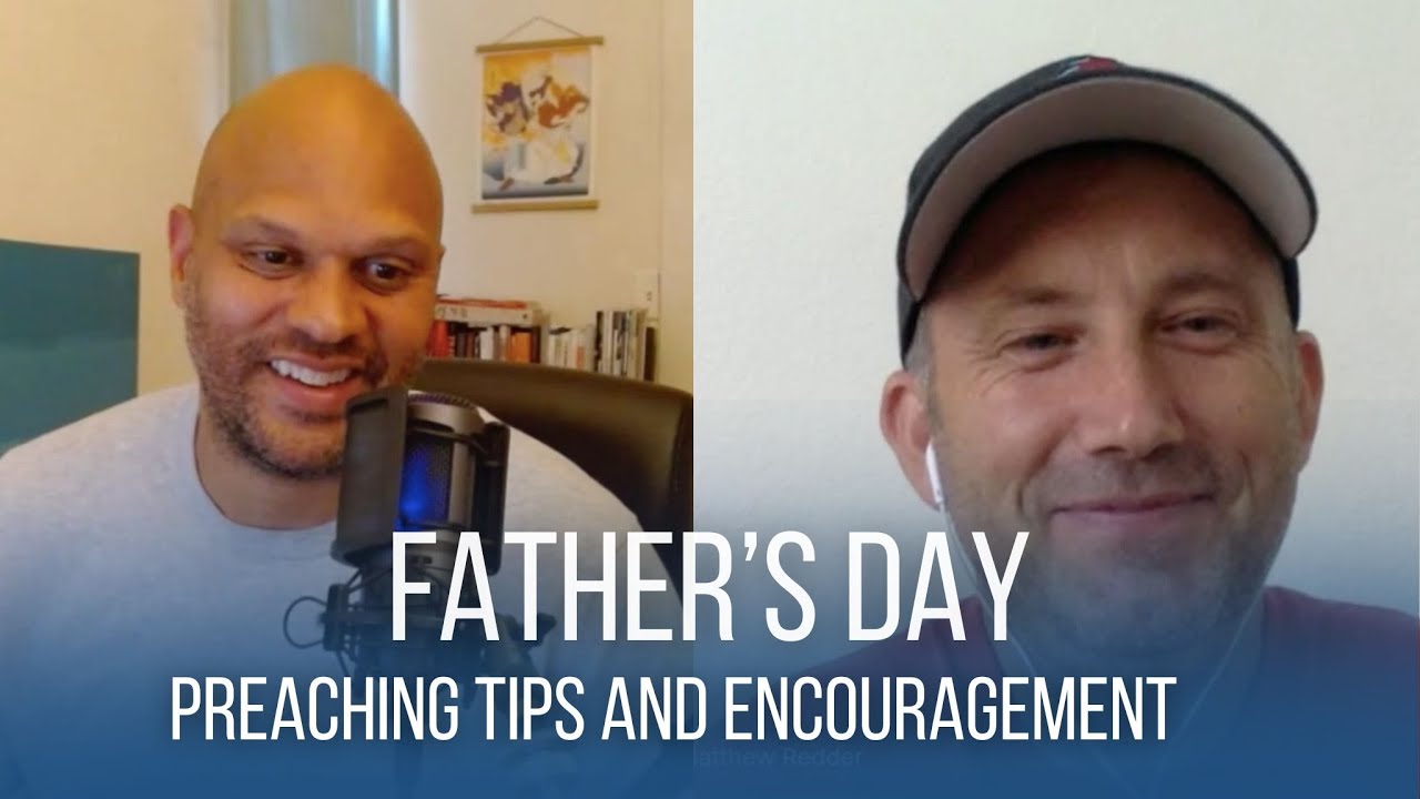 Preaching Father's Day Can Be Tricky - Join Us For Some Tips, Insights ...