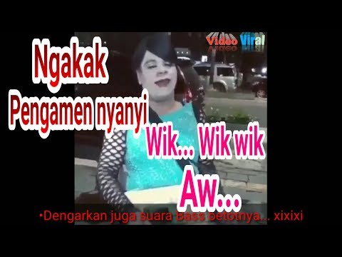 Viral NGAKAK. Pengamen nyanyi wik wik wik aw konyol | Video viral