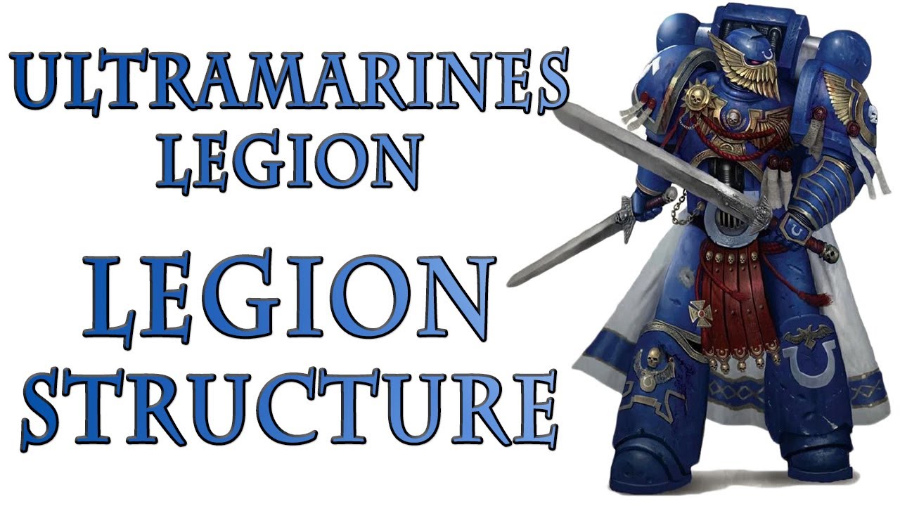 The Ultramarines Legion - Legion Structure (Warhammer 40k Lore) - YouTube