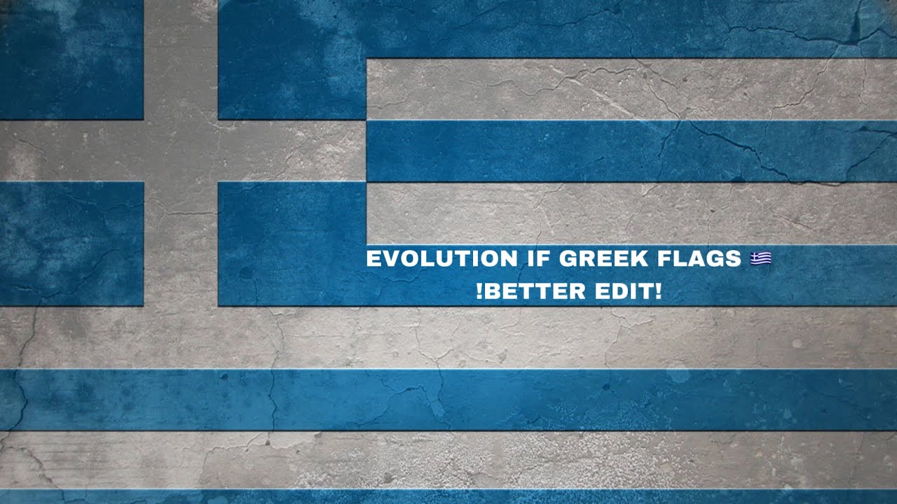 EVOLUTION OF GREEK FLAGS 🇬🇷 !BETTER EDIT! - YouTube
