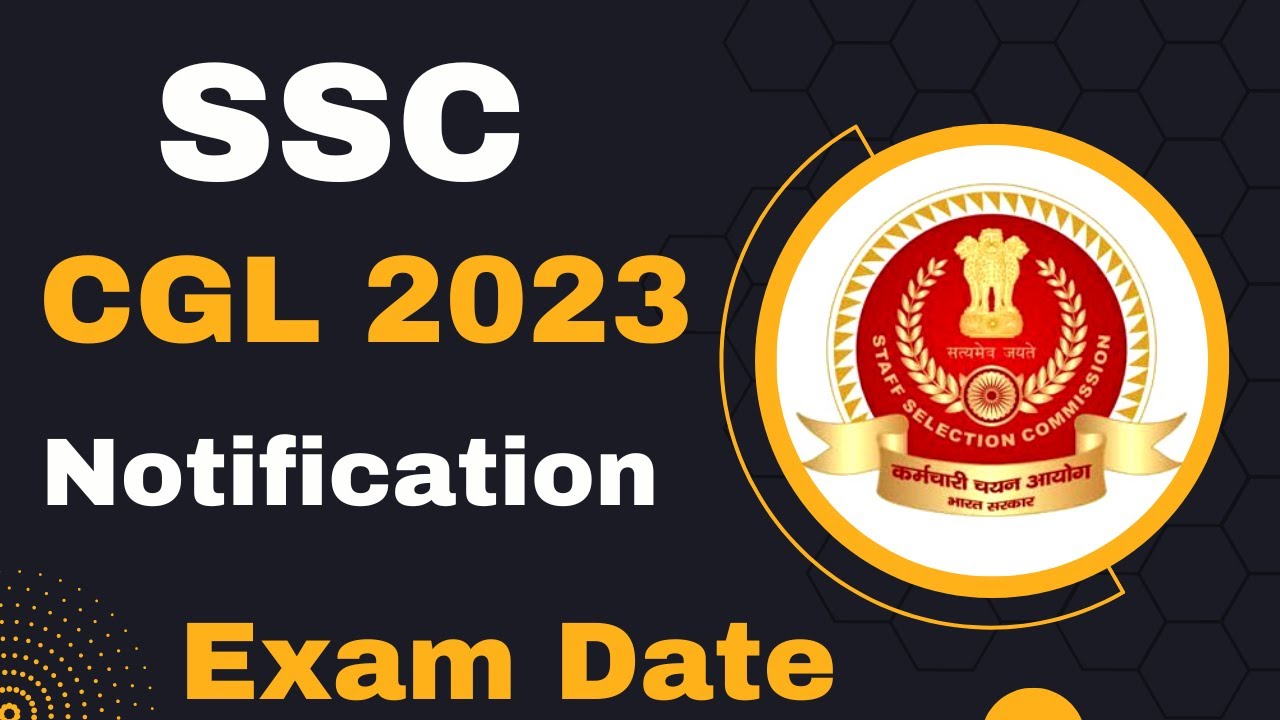SSC CGL Notification 2023 Form Apply ke liye Last Date or Exam Date ...