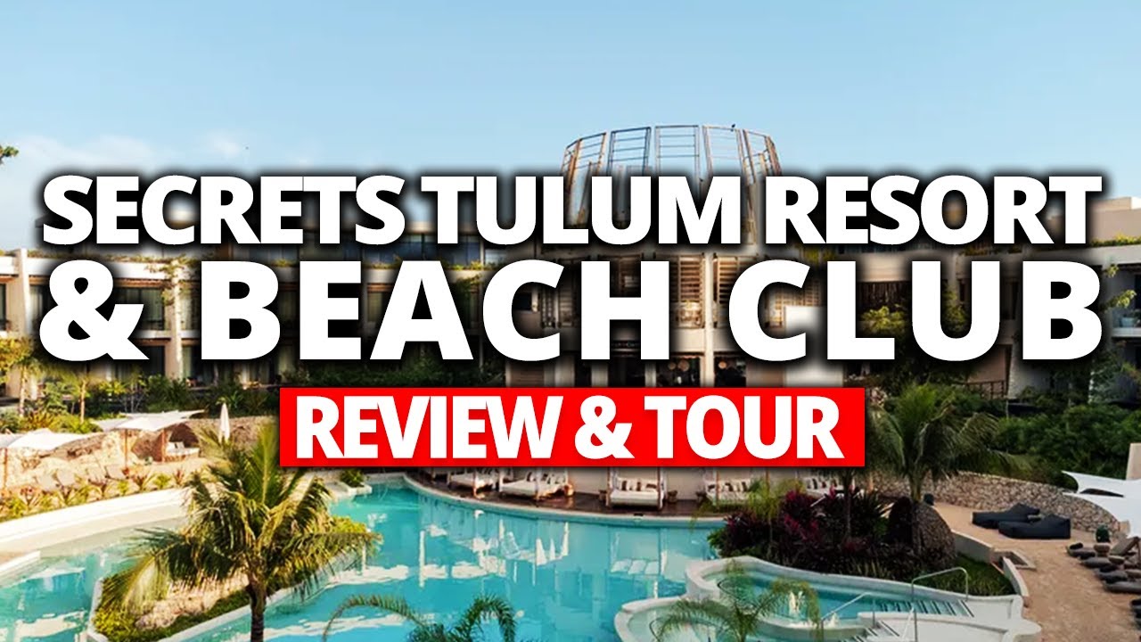 Secrets Tulum Resort & Beach Club Review (FULL Tour+ Walkthrough ...