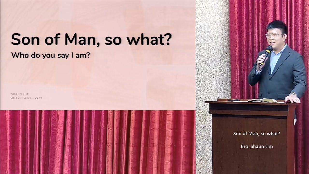 Son of Man, so what? | Shaun Lim | 28 Sep 2024 | SACTC - YouTube