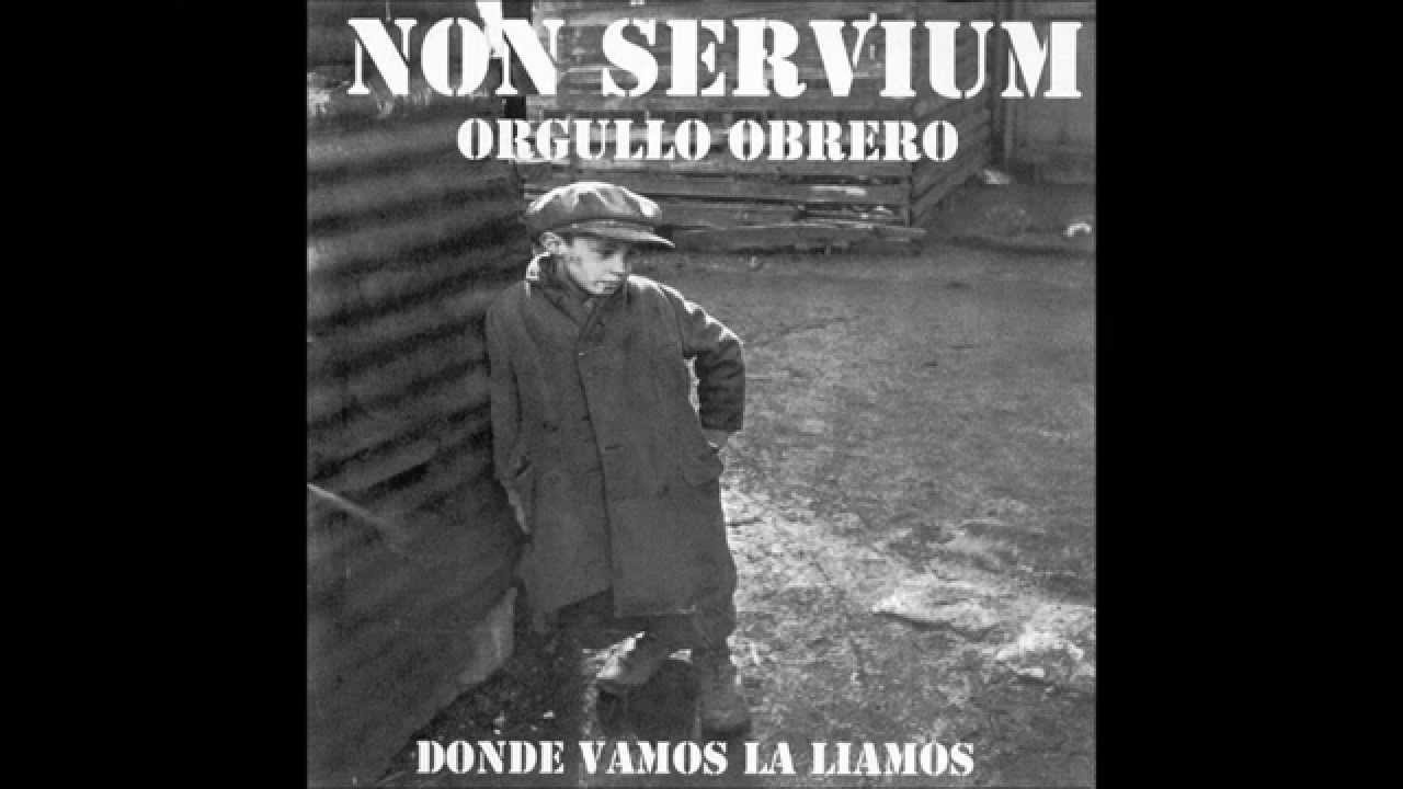 Non Servium - Orgullo Obrero (ÁLBUM COMPLETO) - YouTube