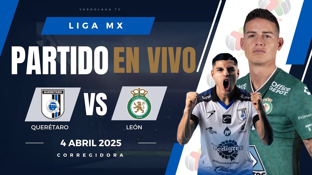 🔴 LEON VS QUERETARO EN VIVO Y EN DIRECTO / JUEGA JAMES RODRIGUEZ - LIGA ...