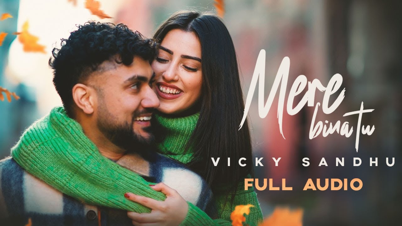 Mere Bina Tu | Full Audio | Vicky Sandhu | Latest Punjabi Songs 2023 ...