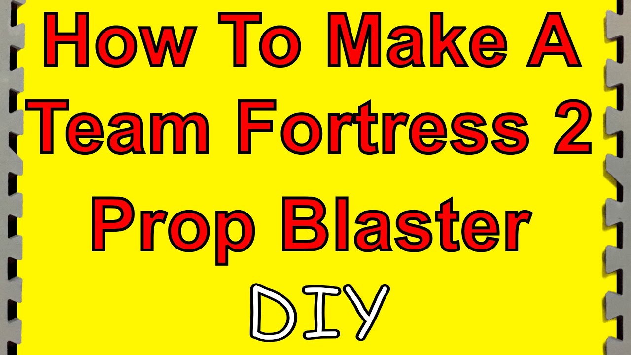 How to Make Baby Face's Blaster (TF2 DIY) - YouTube