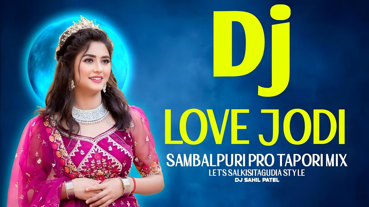 Dj Love Jodi || Sambalpuri Pro Tapori Mix || Dj Sahil Patel - YouTube