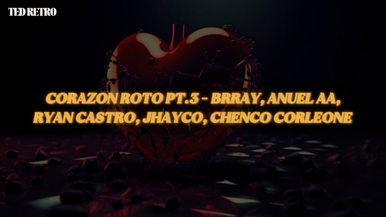 Brray, Anuel AA, Ryan Castro, Jhayco, Chenco Corleone - Corazón Roto pt ...