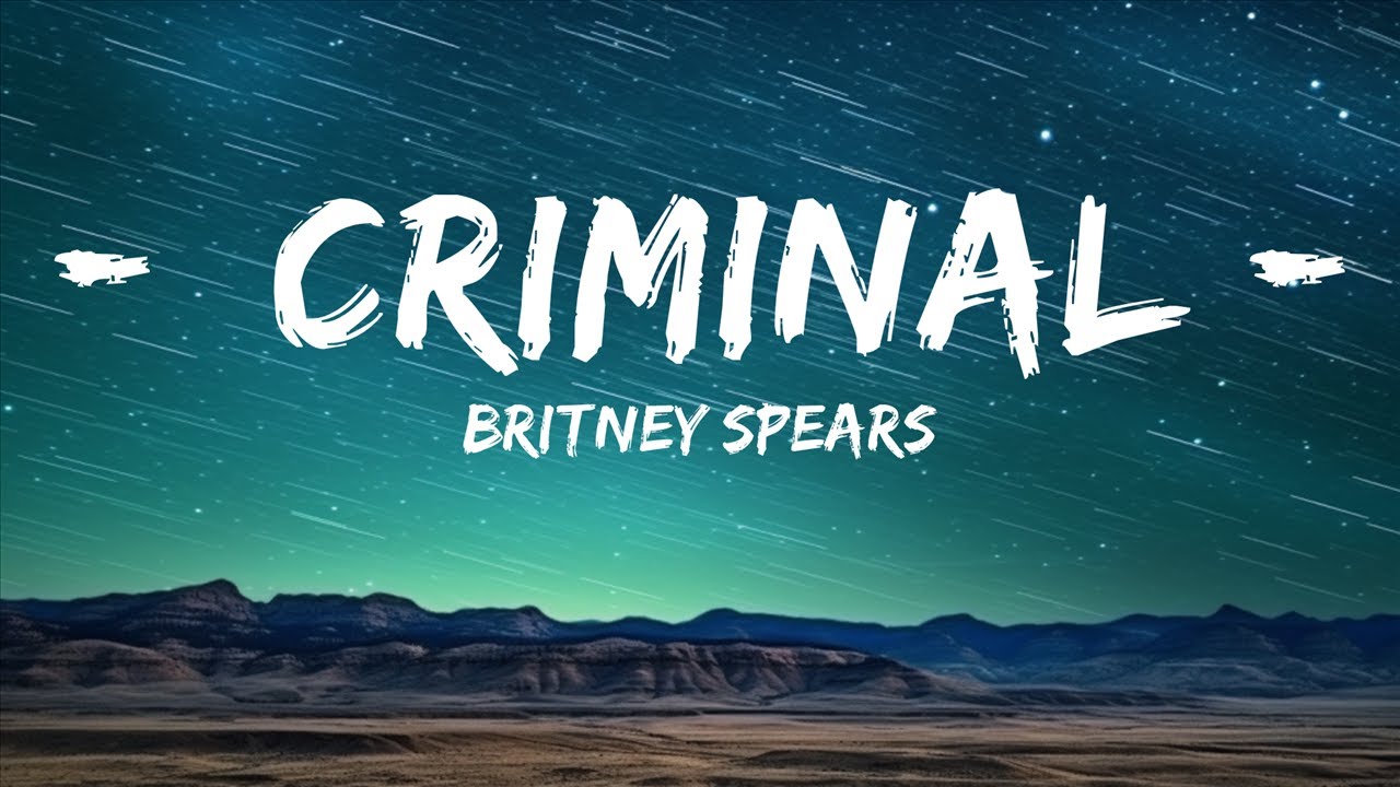 [1 Hour Version] Britney Spears - Criminal (Lyrics) | Music Lyrics ...