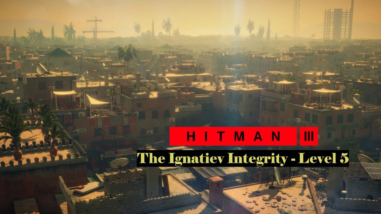 Hitman 1 - Marrakesh Escalation ( The Ignatiev Integrity - Level 5 ...